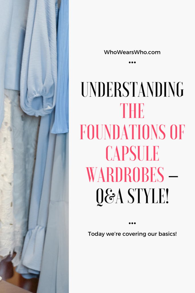 Understanding the foundations of capsule wardrobes – Q&A style! - Who ...